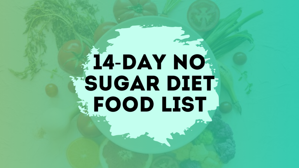 14-Day No Sugar Diet Food List: A Comprehensive Guide