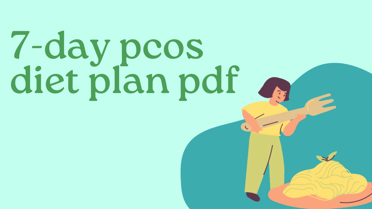 7 Day PCOS Diet Plan: A Detailed Guide (With PDF)